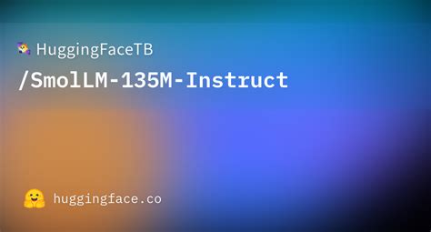 huggingfacetb smollm 135m instruct · hugging face