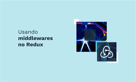usando middlewares no redux