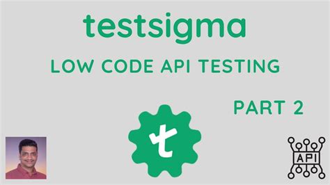 Testsigma Api Testing Low Code Api Testing Part 2 Youtube