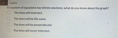 [answered] 6 1 Point If A System Of Equations Has Infinite Solutions Kunduz