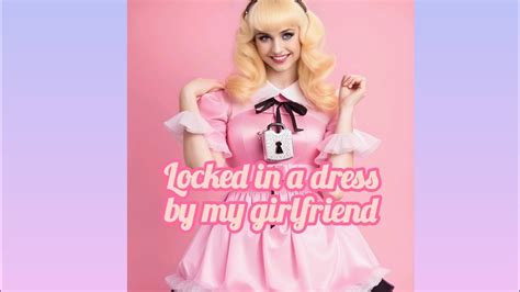 Locked In A Dress By My Girlfriend Crossdressing Story Youtube