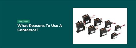 What Reasons To Use A Contactor