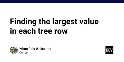 Finding The Largest Value In Each Tree Row Rdevto