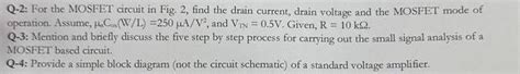 Q 2 For The MOSFET Circuit In Fig 2 Find The Drain Chegg Com