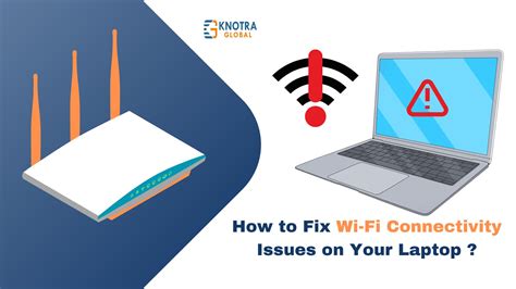 How To Fix Wi Fi Connectivity Issues On Your Laptop
