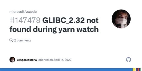 GLIBC Not Found During Yarn Watch Issue Microsoft Vscode GitHub