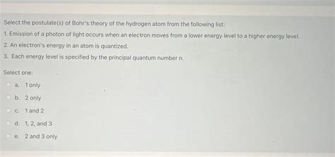 Solved Select The Postulate S ﻿of Bohrs Theory Of The