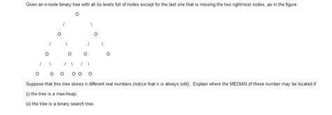 Solved Given An N Node Binary Tree With All Its Levels Full