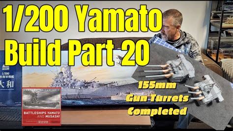 1/200 Yamato Battleship BUILD PART 20 Monochrome モノクローム 1/200 大和 " 155mm Gun Turrets Completed ...