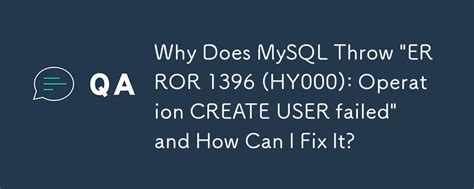 為什麼 mysql 會拋出「error 1396 hy000 ：操作 create user 失敗」以及如何修復它？ mysql教程 php中文網