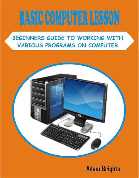 Basic Computer Lesson Beginners Guide To Working With Various Programs