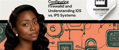 Mastering Network Security Configuring Firewalld And Understanding Ids Vs Ips Systems Dev