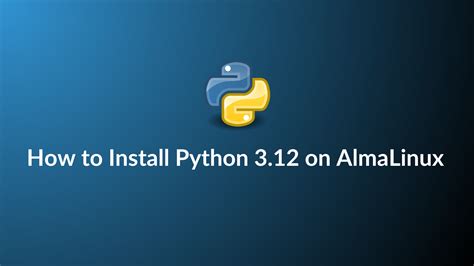 How To Install Python On AlmaLinux