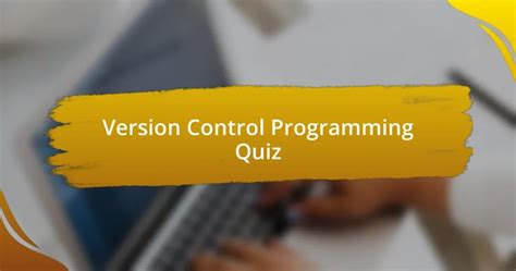Version Control Programming Quiz Sg
