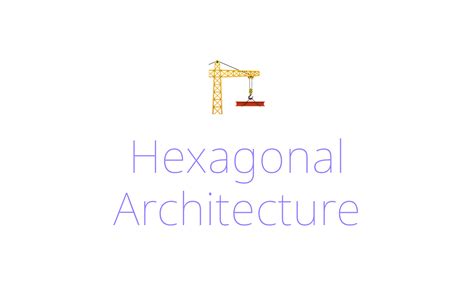 Mastering Hexagonal Architecture Structuring Software With Ports And