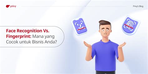 Face Recognition Vs Fingerprint Mana Yang Cocok Untuk Anda