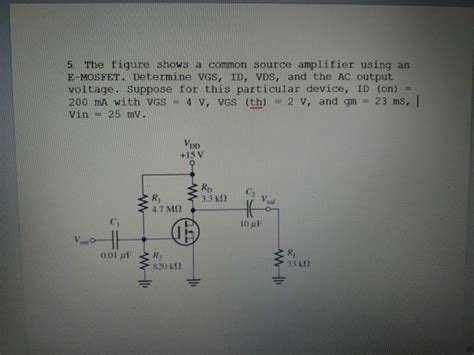 Solved 5 The Figure Shows A Common Source Amplifier Using Chegg Com