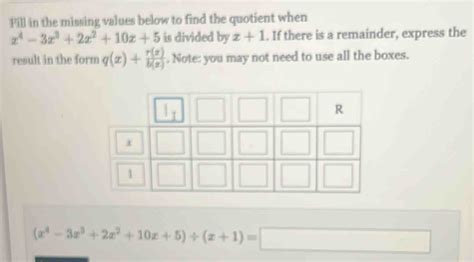 fill in the missing values below to find the quotient when x 4 3x 3 2x