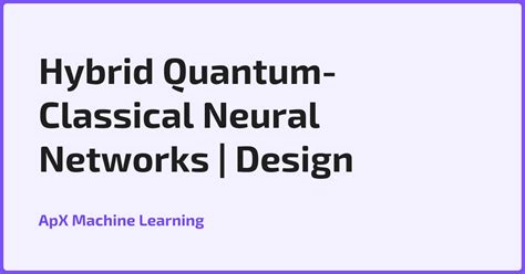 Hybrid Quantum Classical Neural Networks Design
