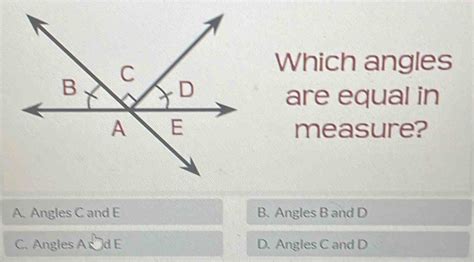 solved which angles are equal in measure a angles c and e b angles