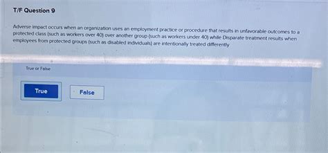 solved t f question 9adverse impact occurs when an
