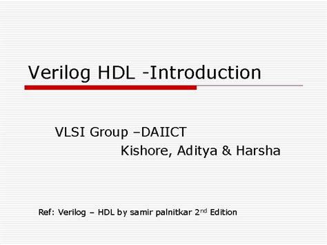 Verilog Hdl Introduction Vlsi Group Daiict Kishore Aditya