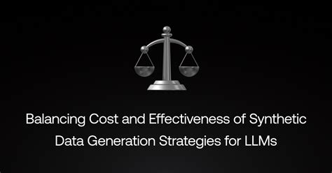 Balancing Cost And Effectiveness Of Synthetic Data Generation Strategies For Llms