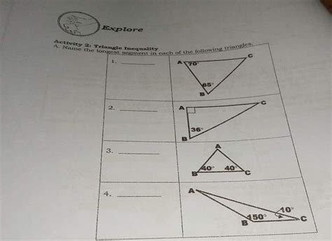 Solved: Explore A. Name the longest segment in cachhe following triangles Activity 2: Triangle ...