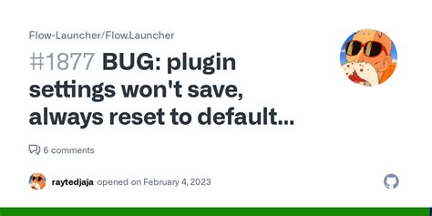 BUG Plugin Settings Won T Save Always Reset To Default Settings Issue Flow Launcher