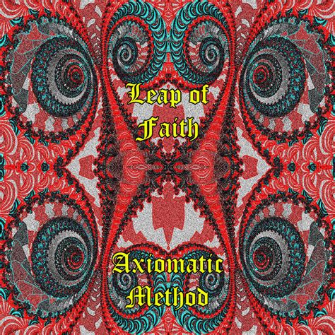 Axiomatic Method Leap Of Faith