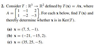 Solved Consider T R R Defined By T X Ax Where Chegg Com
