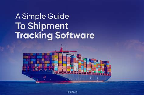 A Simple Guide To Shipment Tracking Software