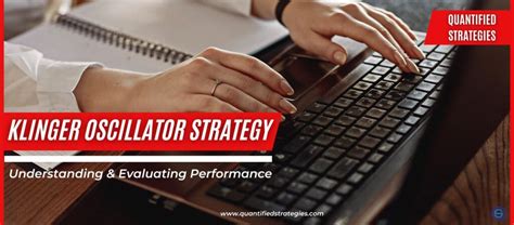 Klinger Oscillator Strategy Understanding And Evaluating Performance