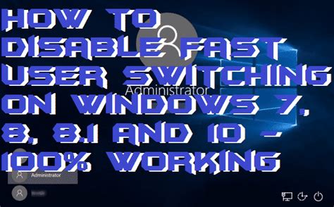 How To Disable Fast User Switching On Windows 7 8 81 And 10 100