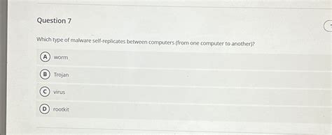 Solved Question 7which Type Of Malware Self Replicates