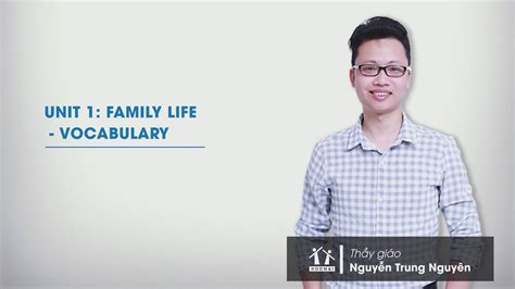 Unit 1: Family life - Vocabulary (Tiếng Anh 10 - Hệ 10 năm - Thầy Nguyên - Học kỳ II) - HOCMAI
