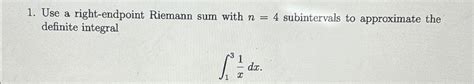 solved use a right endpoint riemann sum with n 4