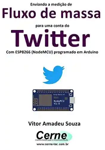 Pdf Enviando A Medição De Fluxo De Massa Para Uma Conta Do Twitter