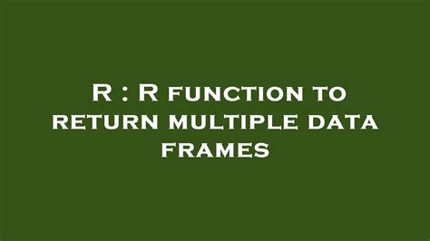 R R Function To Return Multiple Data Frames Youtube
