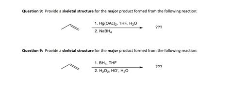 SOLVED: Question 9: Provide a skeletal structure for the major product formed from the following ...