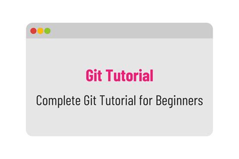 Git Tutorial A Beginner Friendly Git Tutorial