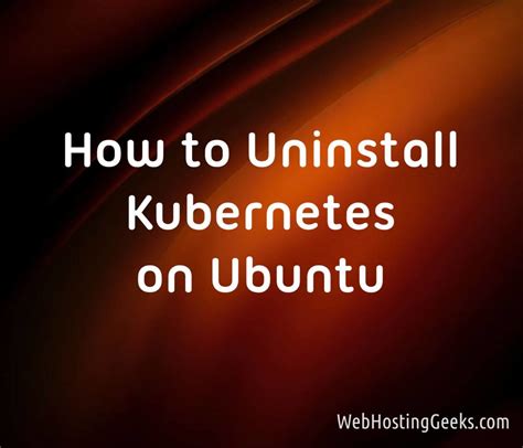 How To Uninstall Kubernetes On Ubuntu Linux Tutorials For Beginners