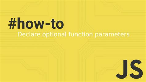 How To Declare The Optional Function Parameters In Javascript