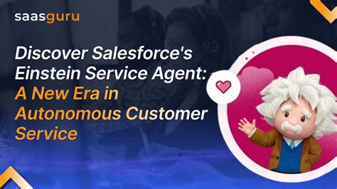 Discover Salesforces Einstein Service Agent A New Era In Autonomous Customer Service