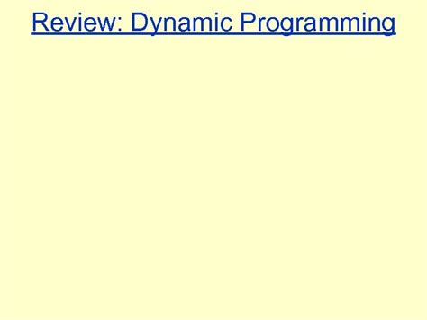 Review Dynamic Programming Review Optimal Substructure Of