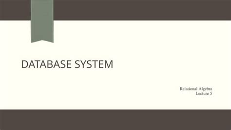 Lecture 4 Relational Algebra My Sql Work Pptx
