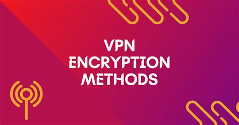 5 most common types of vpn encryption methods you should know techdriz