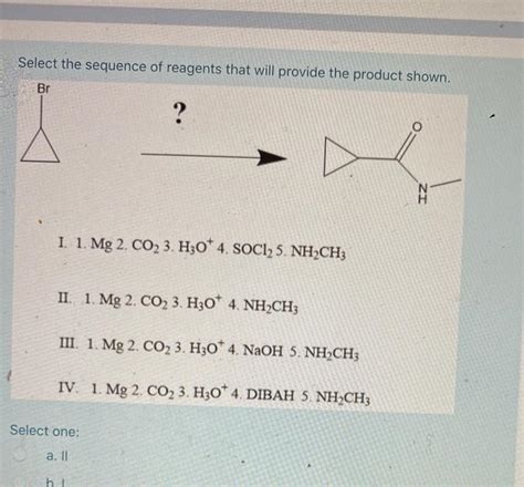 Solved Select The Correct Order Of Reactants To Provide The Chegg Com