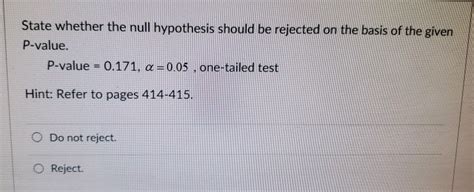 Solved State Whether The Null Hypothesis Should Be Rejected Chegg