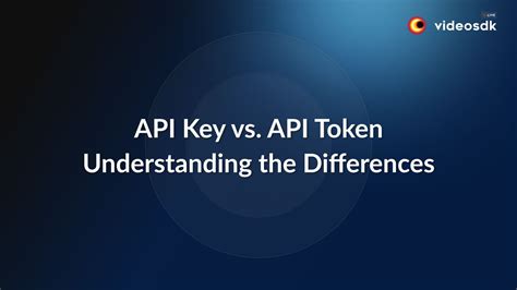 Api Key Vs Api Token Understanding The Differences Videosdk